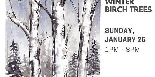 Art Class - Watercolor Winter Birch Trees with MeganBaileyGill at The ...