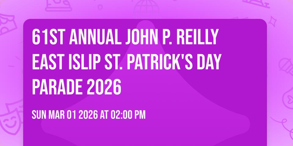 61st Annual John P. Reilly East Islip St. Patrick's Day Parade 2026 ...