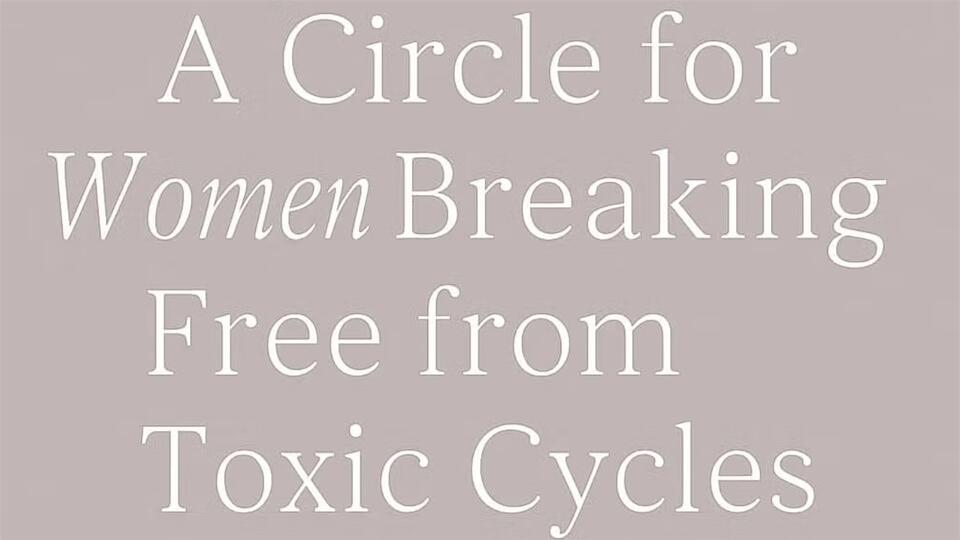 A Circle for Women Breaking Free from Toxic Cycles | NewsBreak