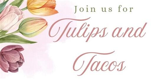 Tulips and Tacos Flower Workshop | NewsBreak