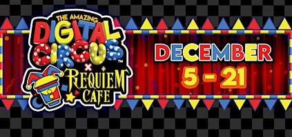 December 16th The Amazing Digital Circus x Requiem Cafe 1hr Timeslot ...