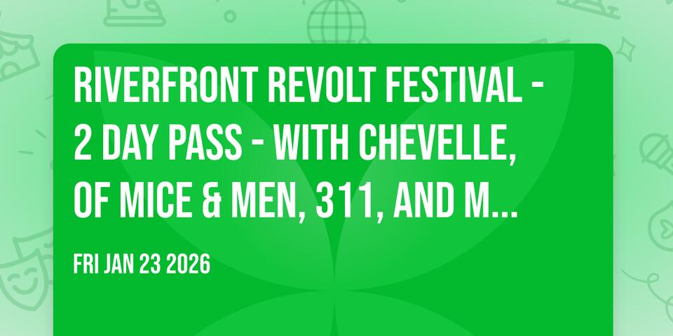 Riverfront Revolt Festival - 2 Day Pass - with Chevelle, Of Mice & Men ...