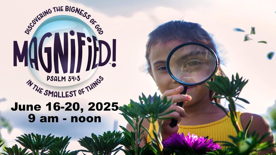 Magnified! Vacation Bible School 2025 | NewsBreak