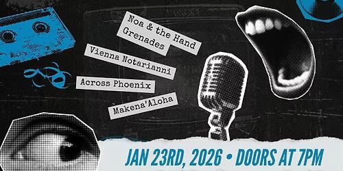 Noa & the Hand Grenades, Vienna Notarianni, Across Phoenix, & Makena ...