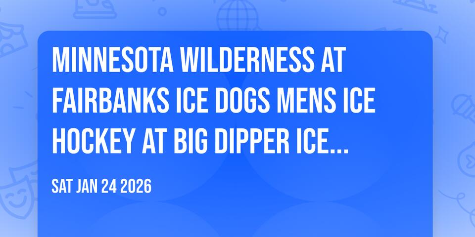 Minnesota Wilderness at Fairbanks Ice Dogs Mens Ice Hockey at Big ...