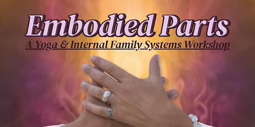 Embodied Parts: A Yoga + Internal Family Systems Workshop | NewsBreak