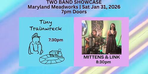 2 BAND SHOWCASE: Tiny Trainwreck | Mittens & Link | NewsBreak