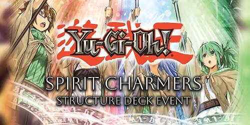 Yu-Gi-Oh - Spirit Charmers Structure Deck Release Event | NewsBreak