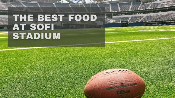 Here's a Sneak Peek at the Best Food at SoFi Stadium for 2024 - NewsBreak