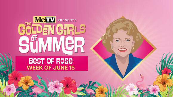 MeTV Celebrates ‘The Golden Girls’ of Summer With ‘Best of Rose ...