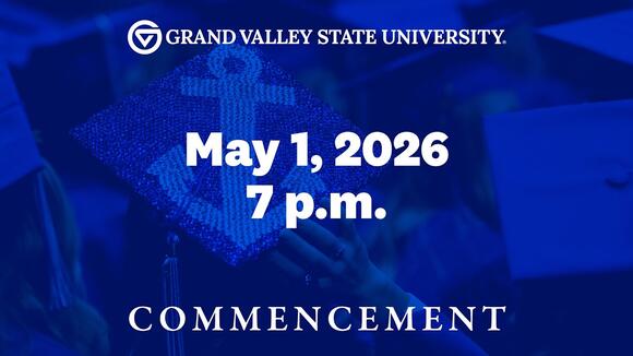 🎓 GVSU Spring 2026 Commencement Schedule and Details - NewsBreak