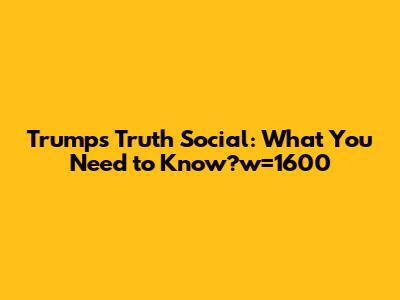 Trump's Truth Social: Explained - NewsBreak