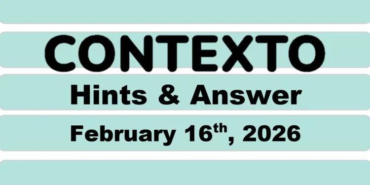 ‘Contexto’ Answer Today February 16th 2026 – 1247 Hints and Solution (2 ...