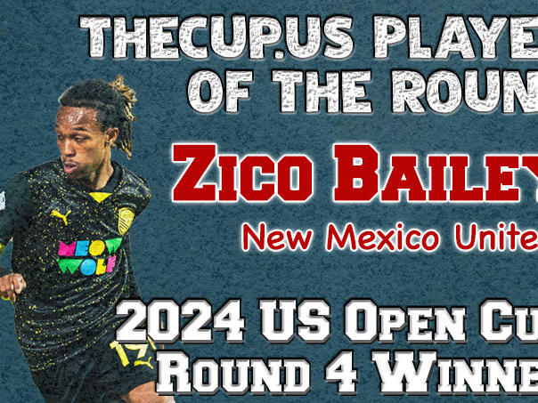 2024 US Open Cup Round 4: Zico Bailey of New Mexico United voted TheCup.us Player of the Round