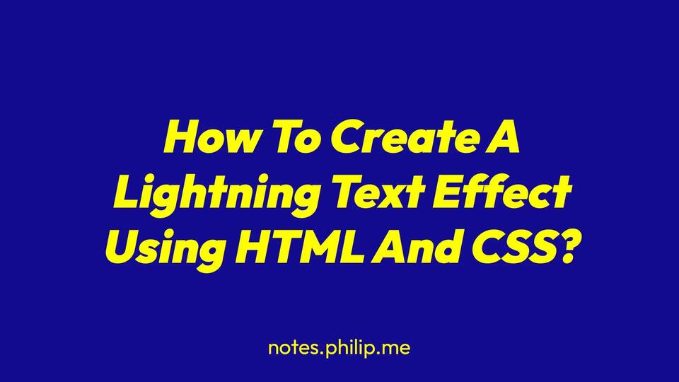 Create A Lightning Text Effect Using HTML And CSS Using This Simple Code - NewsBreak