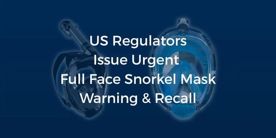 US Regulators Issue Urgent Full Face Snorkel Mask Warning & Recall ...