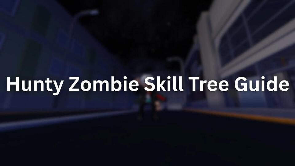 Complete Hunty Zombie Skill Tree Guide – How to Unlock, Progress ...