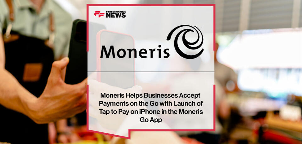 Moneris Helps Businesses Accept Payments on the Go with Launch of Tap to Pay on iPhone in the ...
