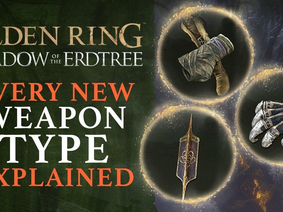 Elden Ring: Shadow of the Erdtree - Every New Weapon Type Explained