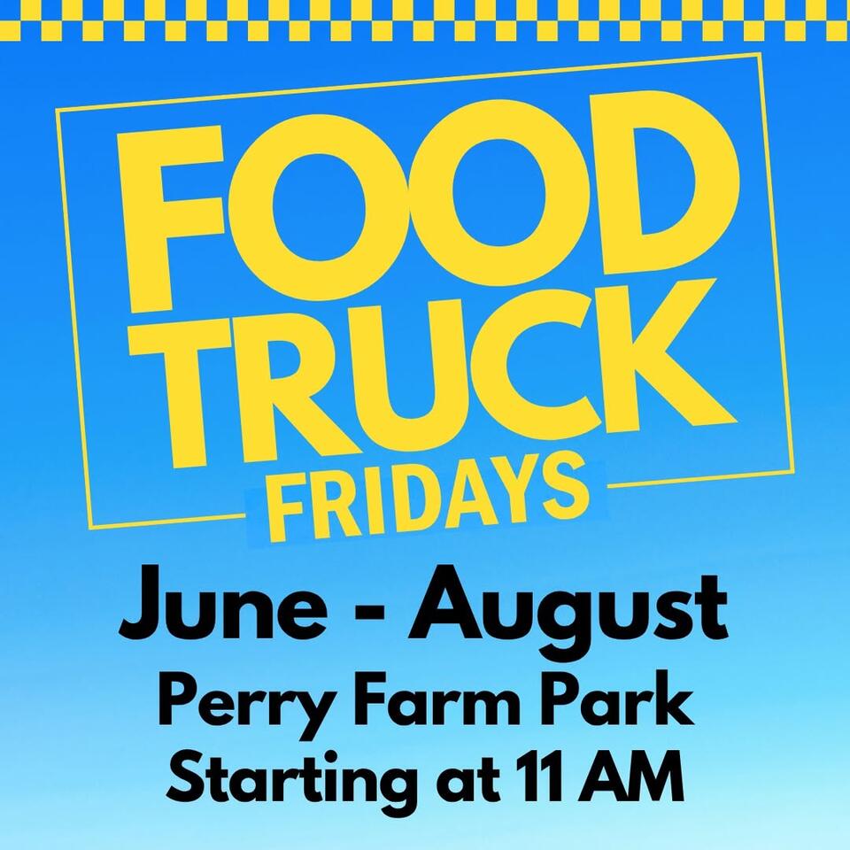 Food Truck Fridays Return to Perry Farm Park - NewsBreak