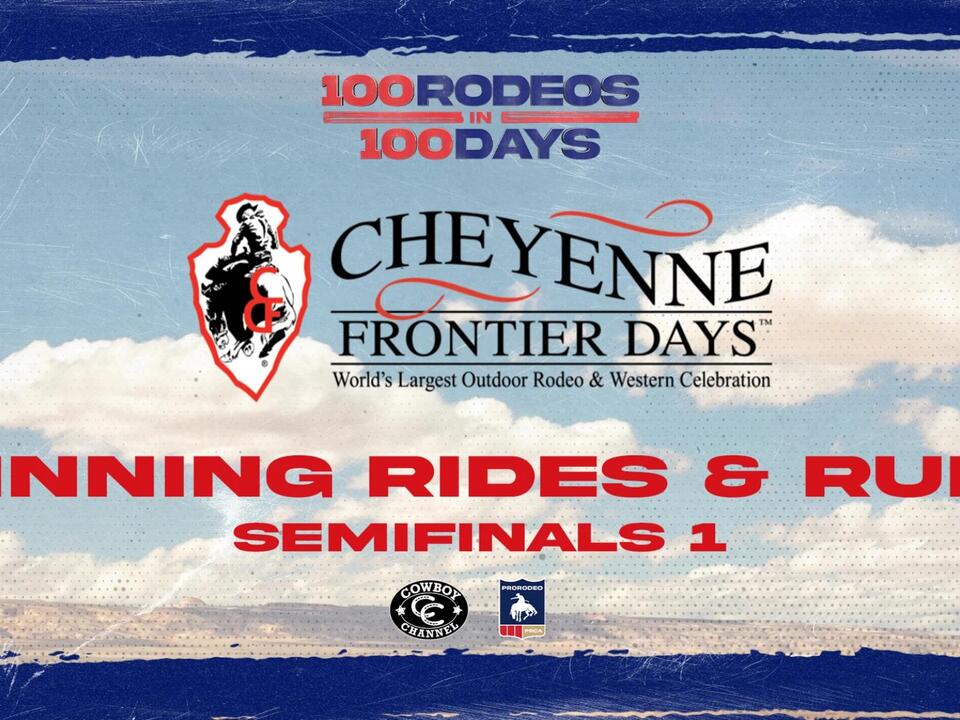 Cheyenne Frontier Days: Semifinal 1 Winning Rides and Runs