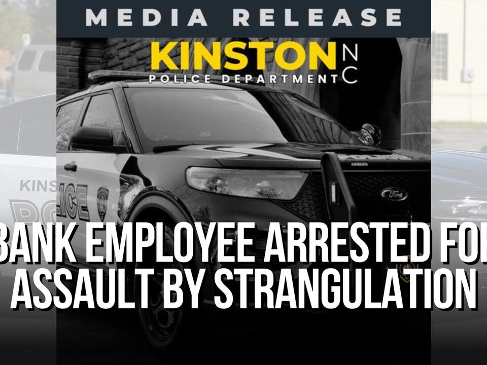 Bank employee arrested for Assault by Strangulation