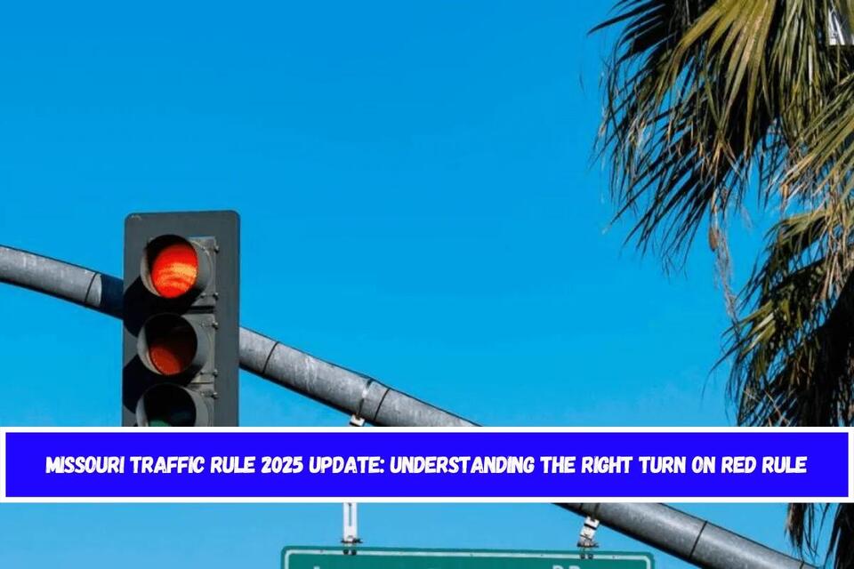 Missouri Traffic Rule 2025 Update: Understanding the Right Turn on Red ...