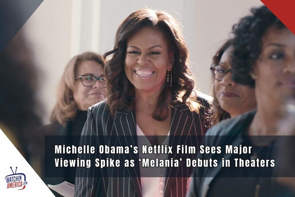 Michelle Obama’s Netflix Film Sees Major Viewing Spike as ‘Melania ...