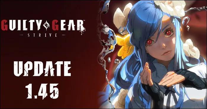 Guilty Gear Strive Version 1.45 patch notes - NewsBreak