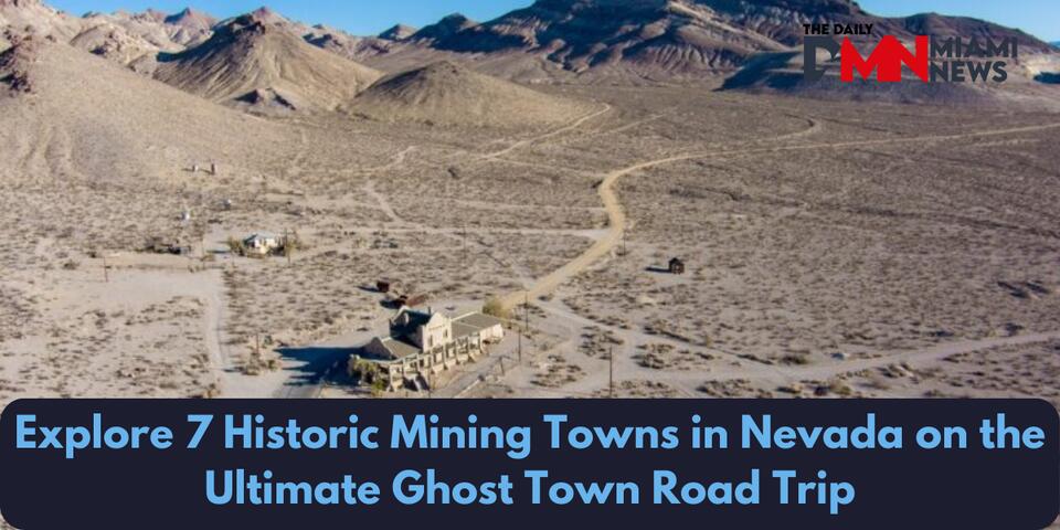 Explore 7 Historic Mining Towns in Nevada on the Ultimate Ghost Town ...