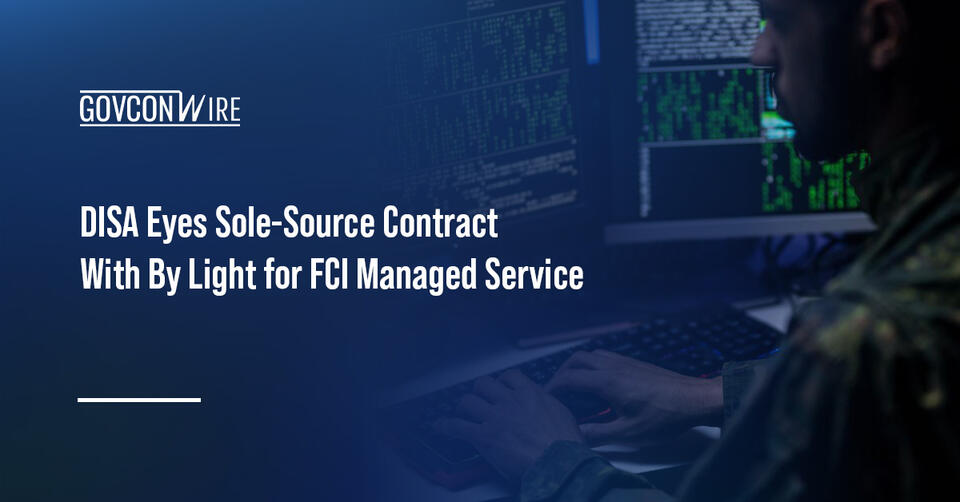 DISA Eyes Sole-Source Contract With By Light for FCI Managed Service ...
