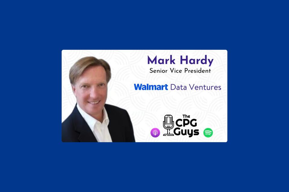 The CPG Guys: Walmart Data Ventures’ Mark Hardy - NewsBreak