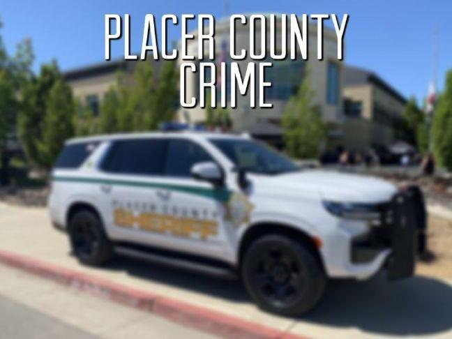 Placer County Sheriff's arrest log: Physical punishment, reckless ...