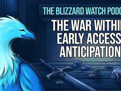 Blizzard Watch Podcast: The War Within early access anticipation