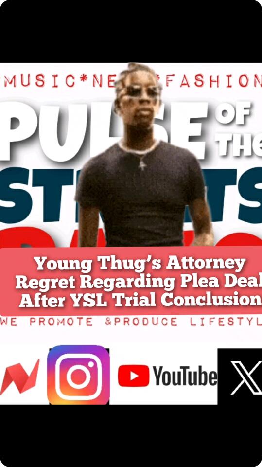 Young Thug’s Attorney Regret Regarding Plea Deal After YSL Trial Conclusion - NewsBreak