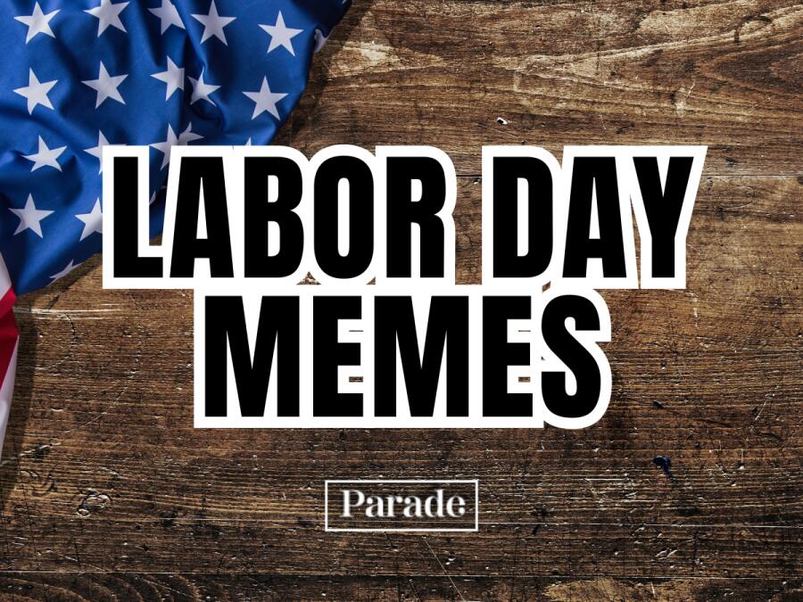 45 Funny Labor Day Memes To Enjoy on Your Day off From Work