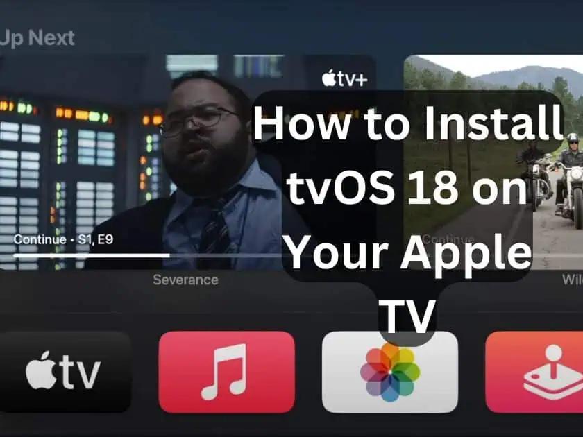 How to Install tvOS 18 on Your Apple TV How to Install tvOS 18 on Your Apple TV