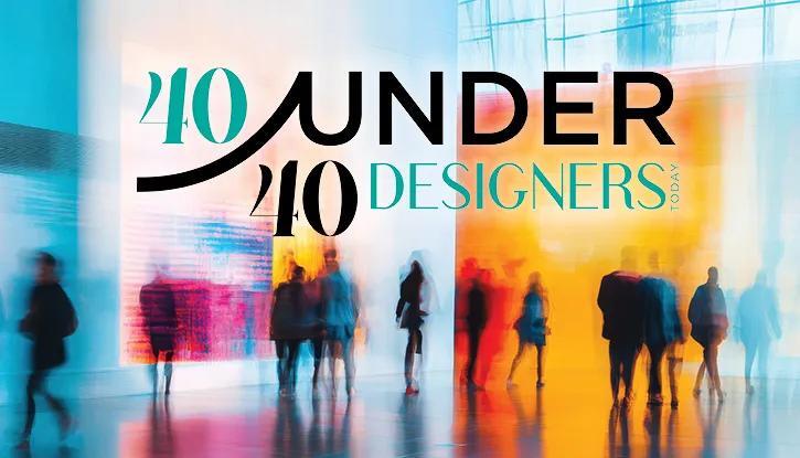 Designers Today unveils 40 Under 40 List of 40 emerging design leaders ...
