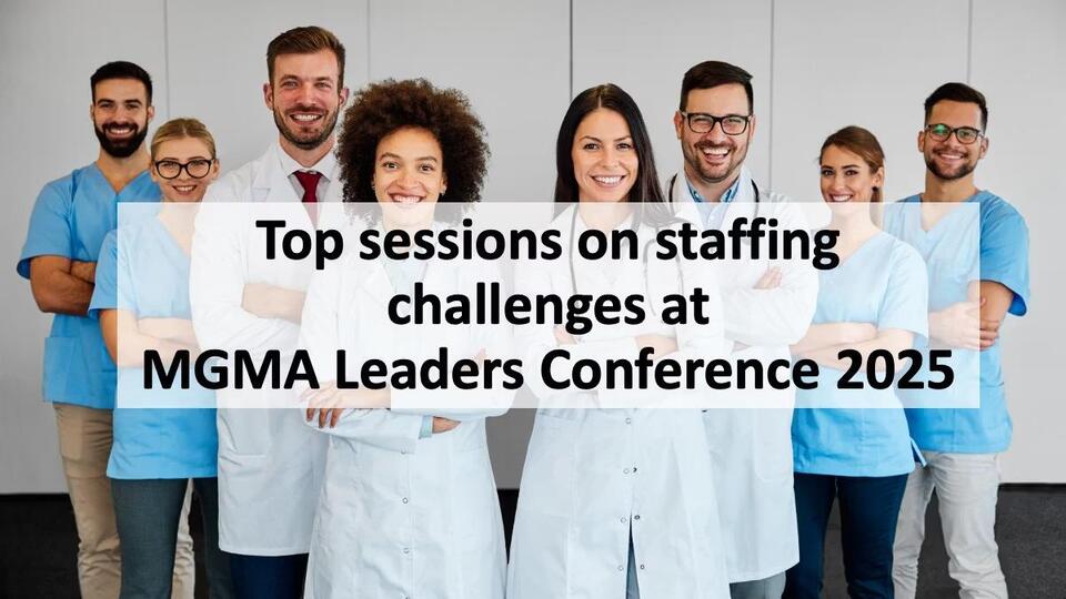 Top sessions on staffing challenges at MGMA Leaders Conference 2025 ...