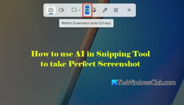 How to use AI in Snipping Tool to take Perfect Screenshot - NewsBreak