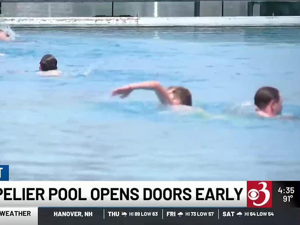Montpelier pool opens early to beat the heat