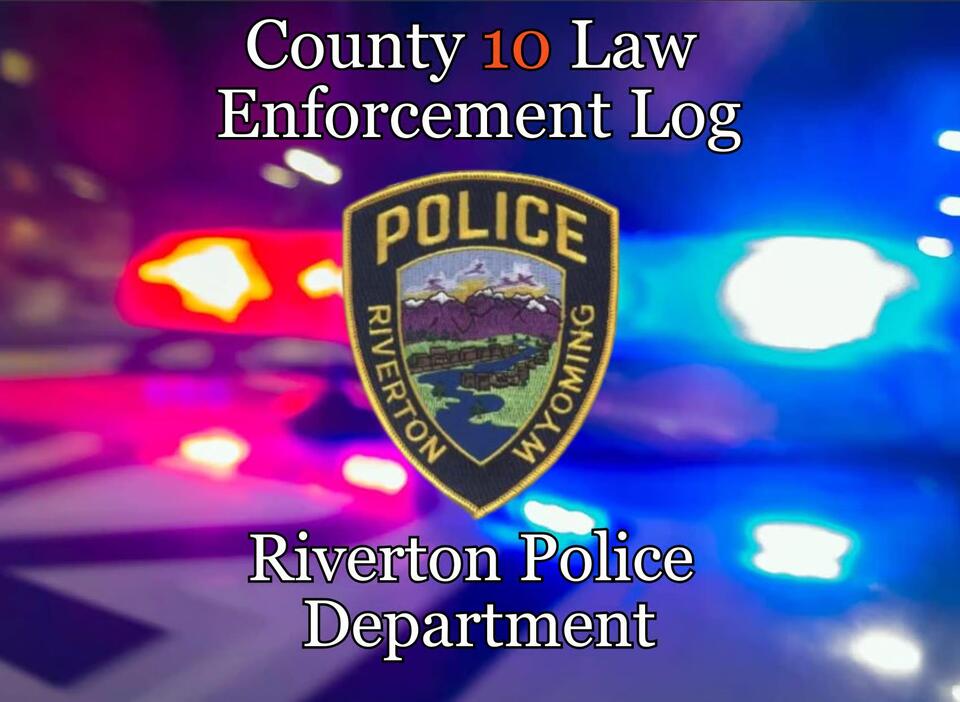 County 10 Law Enforcement Log: Riverton Police Department – Oct. 15 ...