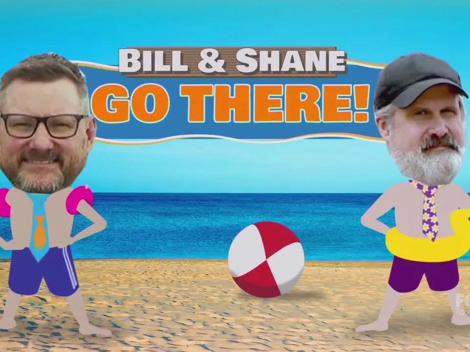 Bill & Shane Go There!