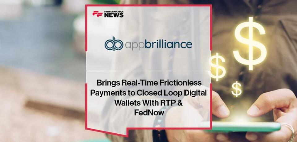 AppBrilliance Brings Real-Time Frictionless Payments to Closed Loop ...