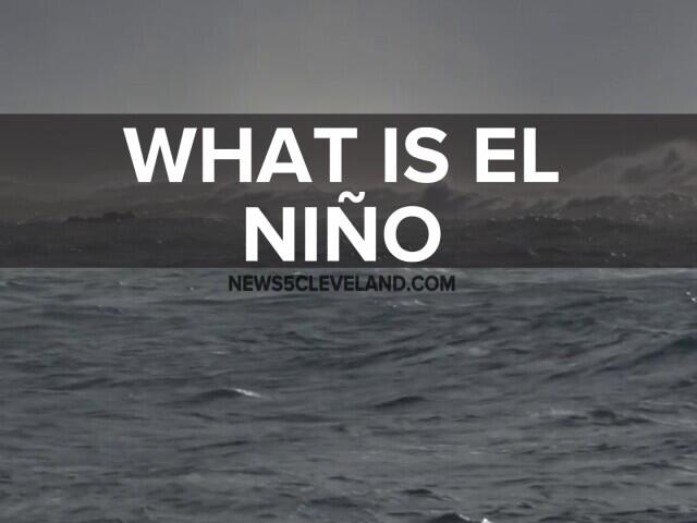 What does El Niño mean when it comes to weather? - NewsBreak