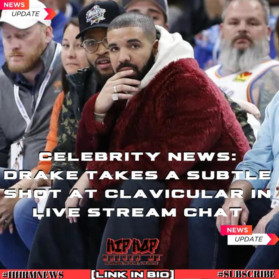 Celebrity News: Drake Takes a Subtle Shot at Clavicular in Live Stream ...