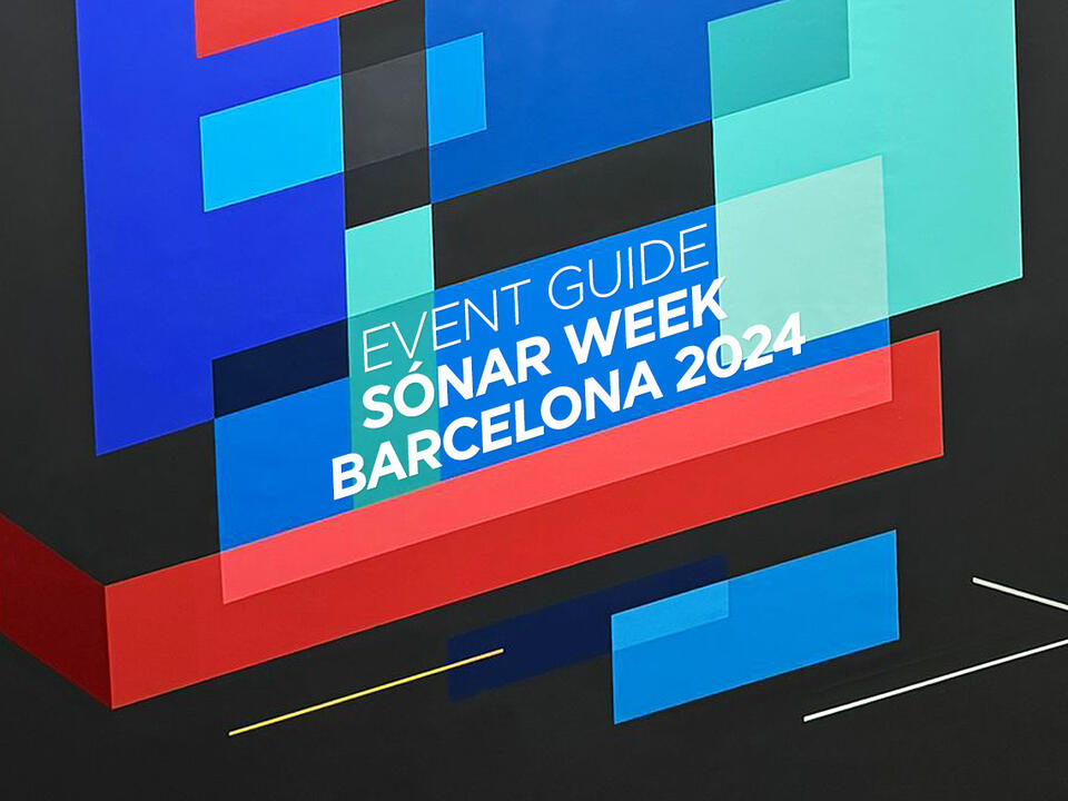 Sónar Week Barcelona 2024 Guide