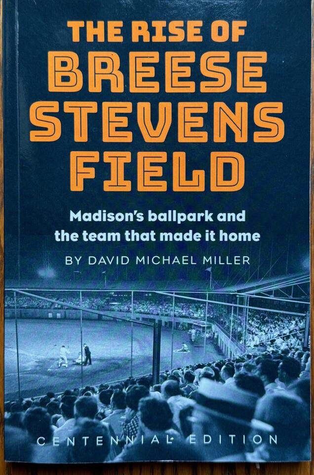 David Michael Miller, “The Rise of Breese Stevens Field: Madison’s ...