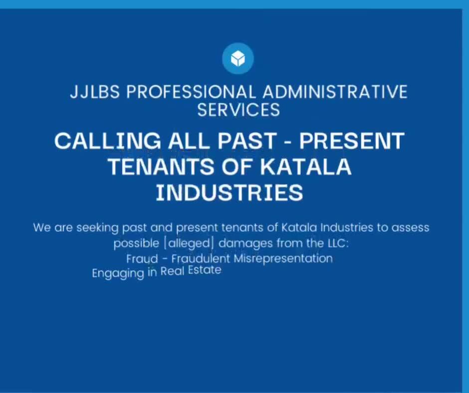 Now seeking former and current tenants of Katala Industries for possible compensation due to ...