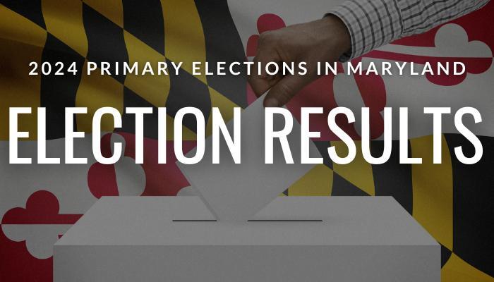 Maryland’s 2024 Primary Election Results [CLICK HERE] - NewsBreak